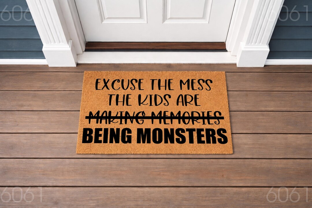Excuse Mess Kids Are Being Monsters Doormat, Door Mat, Funny Welcome ...