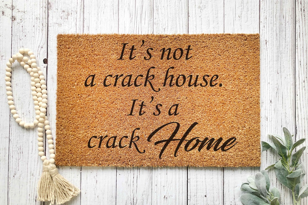 It's Not a Crack House Its a Crack Home Funny Doormat - Etsy