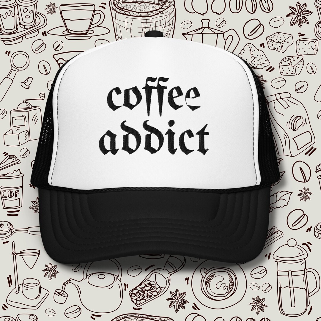Coffee Addict Foam Trucker Hat, Coffee Lover, Coffee Lovers Gift ...