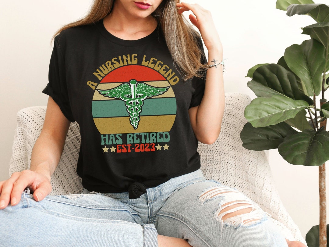 Nurse Retirement Est 2023 Shirt, A Nursing Legend Has Retired T-shirt ...