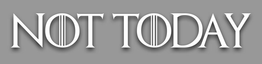 Not Today Decal Vinyl Sticker Game of Thrones Got - Etsy