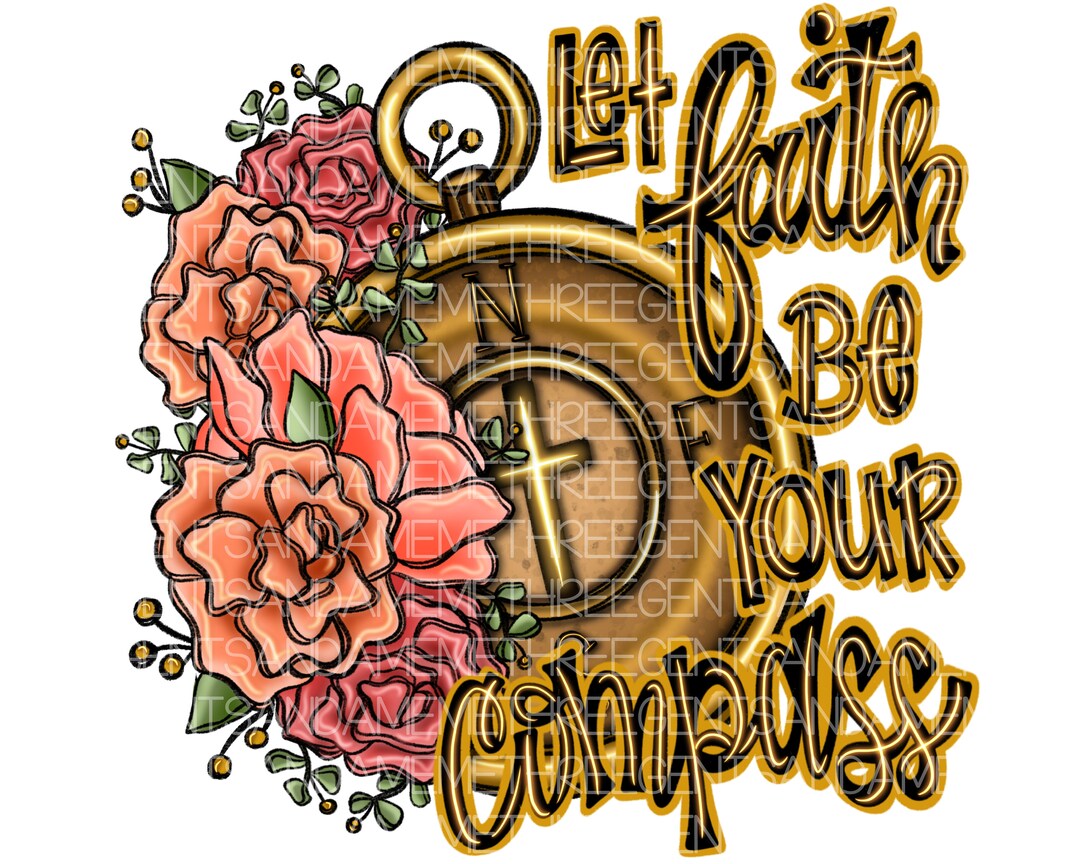 Let Faith Be Your Compass, PNG File, Christian Printable, Instant ...