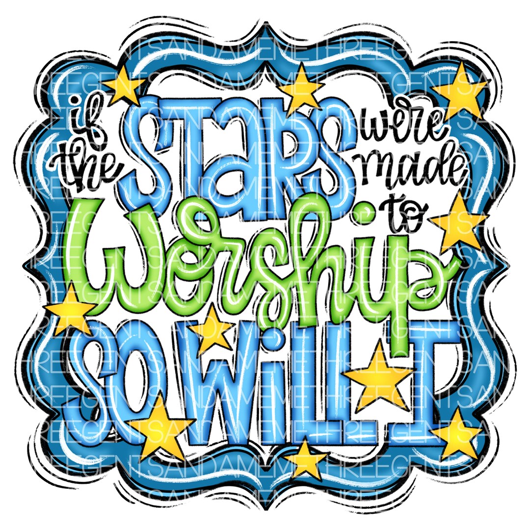 If the Stars Were Made to Worship so Will I PNG Design, Faith Church ...