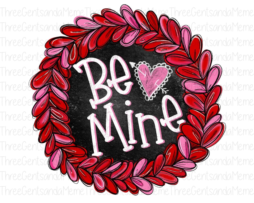 Be Mine Valentine Sublimation Design, Valentine Wreathe Design, Ready ...