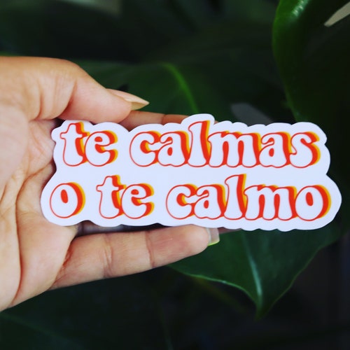 Te Calmas O Te Calmo Sticker // Spanish Saying Sticker // - Etsy