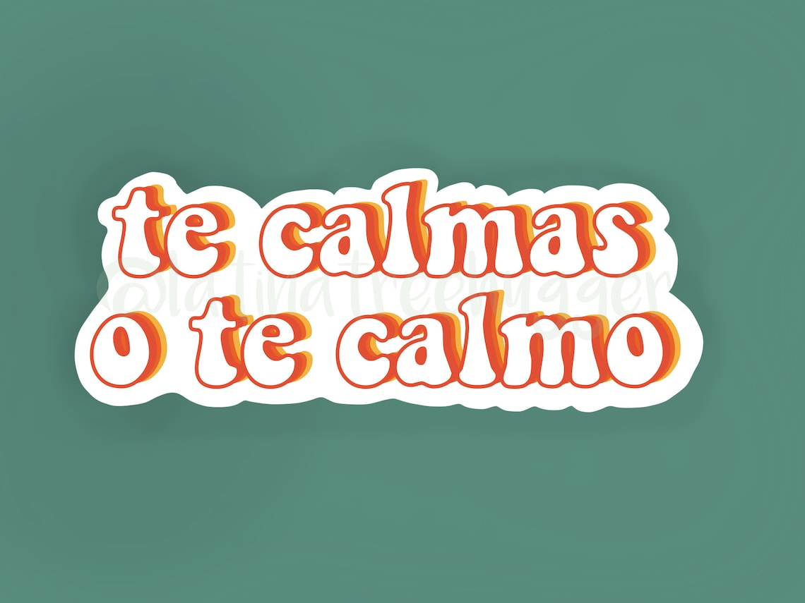 Te Calmas O Te Calmo Sticker // Spanish Saying Sticker // Latino ...