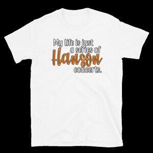 My Life is a Series of Hanson Concerts Shirt, Hanson Band Graphic T ...