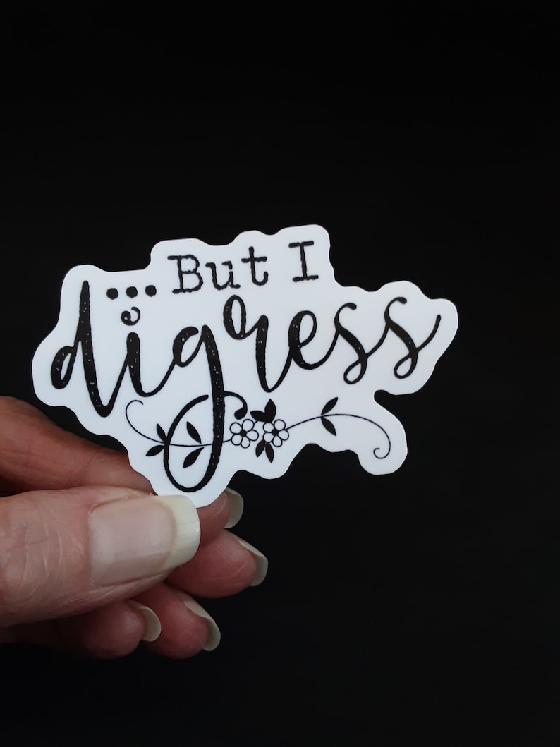 But I Digress Sticker Funny Morbid Podcast Quote Sticker - Etsy