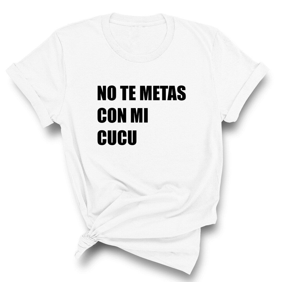 No Te Metas Con Mi Cucu T-shirt - Etsy UK