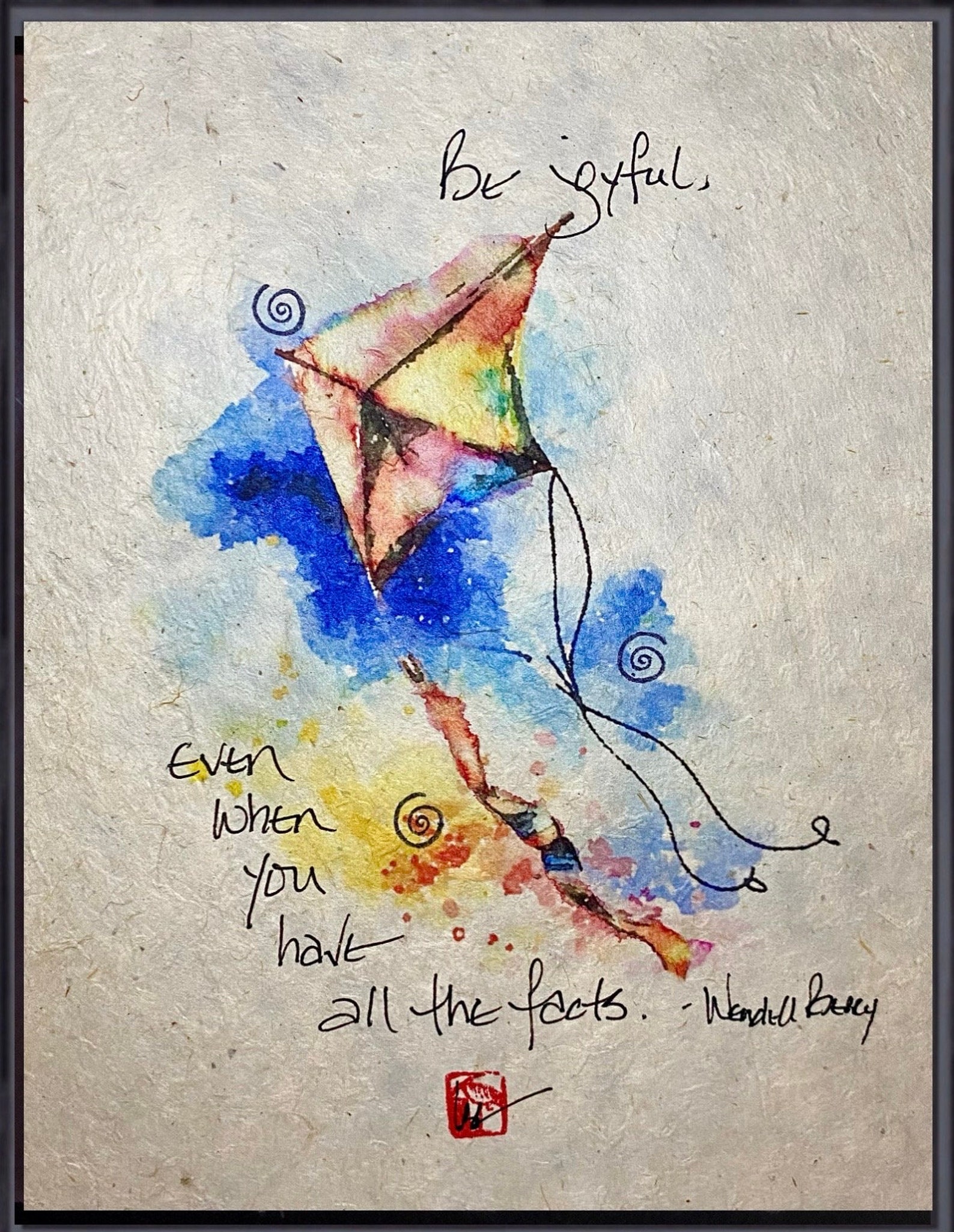 Be Joyful, Even When You Have All the Facts. - Wendell Berry ...hand ...