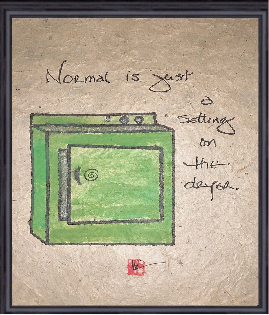 Normal is Just a Setting on the Dryer... Hand Painted Handmade Paper ...