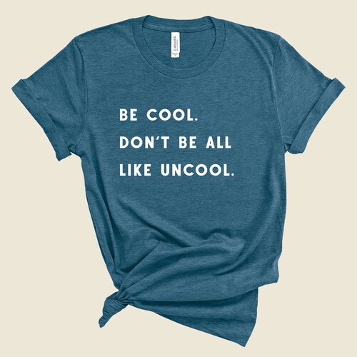 Be Cool Don't Be All Like Uncool Unisex Jersey Tee RHONY - Etsy