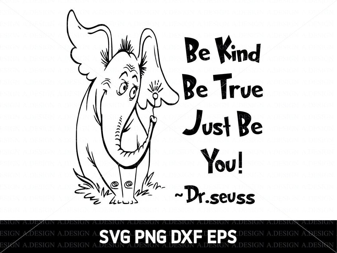 Horton Hears a Who Svg Be Kind Be True Just Be You Svg Dr Seuss Svg ...