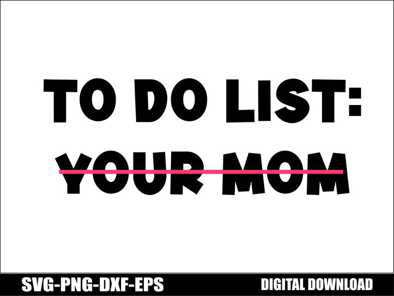To Do List Your Mom Svgto Do List Your Mom Png Sarcastic - Etsy