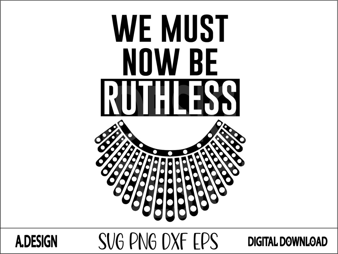 We Must Now Be Ruthless Svg We Must Now Be Ruthless Png RBG - Etsy