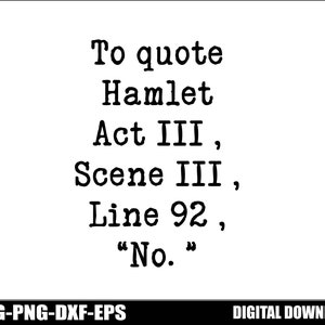 To Quote Hamlet Svg, to Quote Hamlet Png, Funny Literary T-shirt Design ...