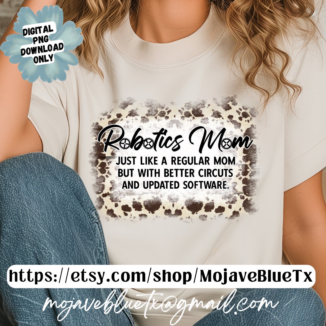 Robotics Mom (3 Different Colors) - Just Like A Regular Mom but With ...