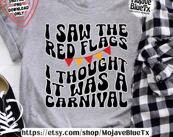 I Saw the Red Flags I Thought It Was a Carnival Shirt - Etsy