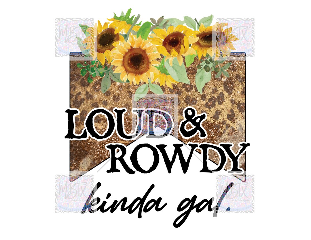 Loud & Rowdy Kinda Gal| Digital PNG | Sublimation Design | Instant ...