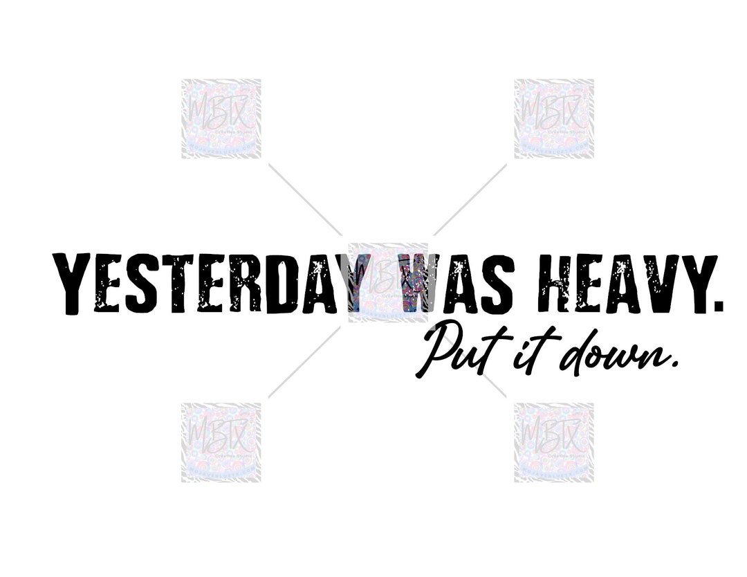 Yesterday Was Heavy | Digital PNG | Sublimation Design | Instant ...