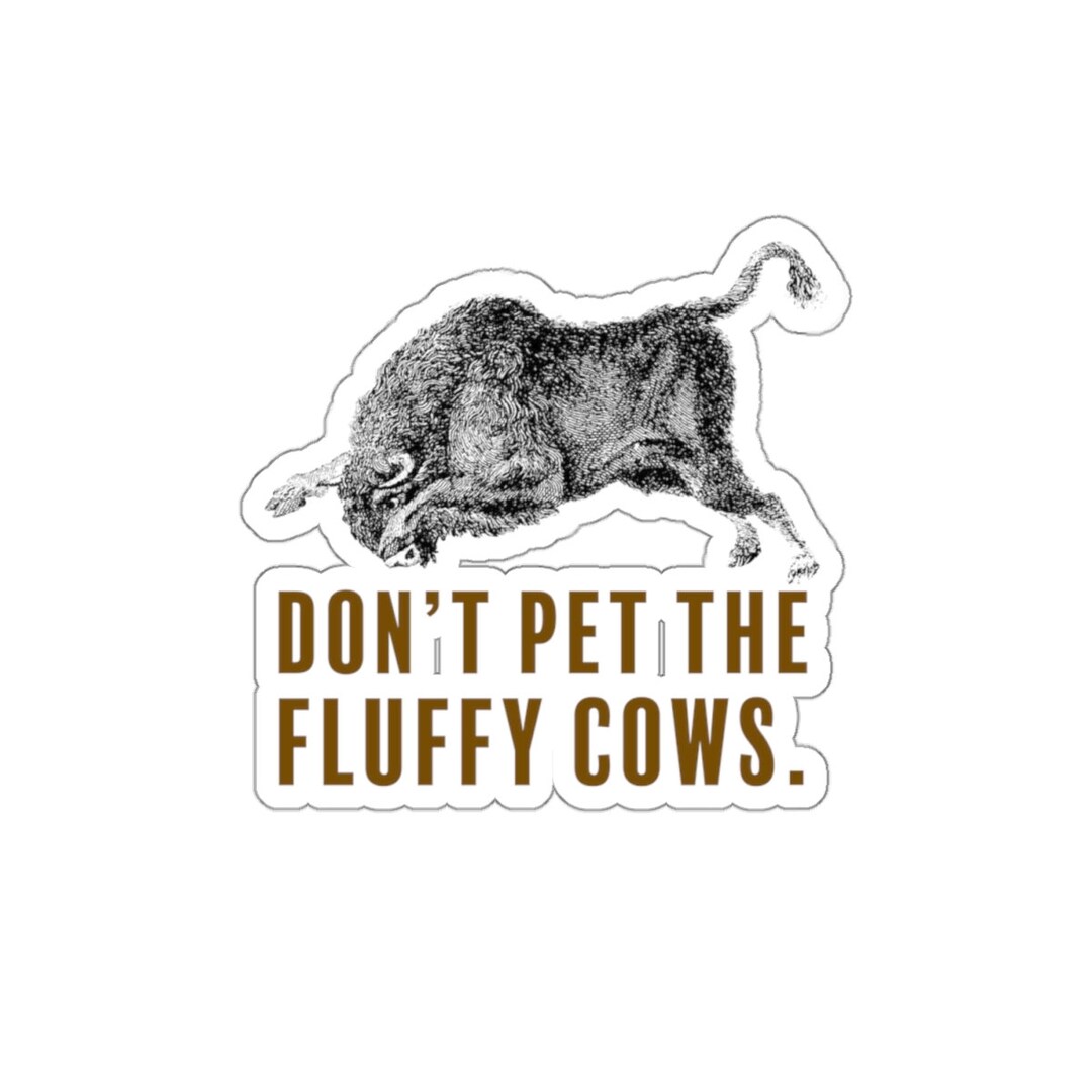Dont Pet the Fluffy Cows Sticker Buffalo Stickers for National Parks ...