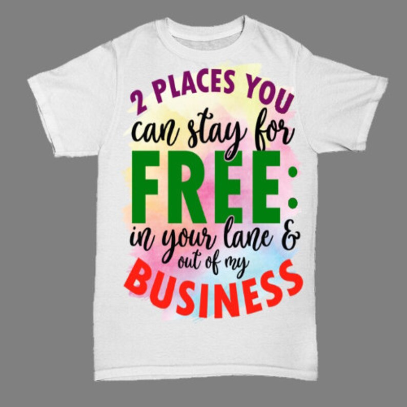 2 Places You Can Stay For Free Shirt Etsy 2-places-you-can-stay-for-free-shirt-etsy