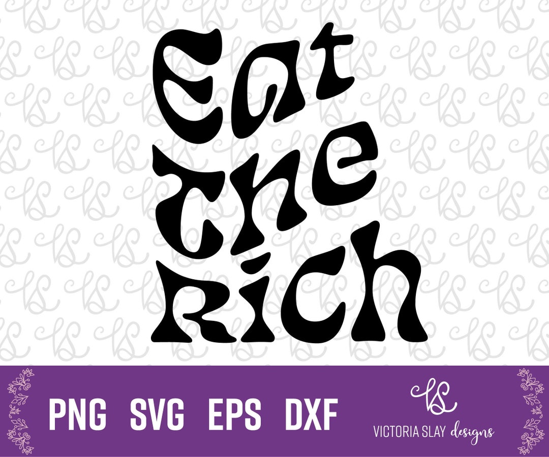 Eat the Rich SVG, Anti-capitalist SVG, Eat the Rich Clip Art, Retro SVG ...