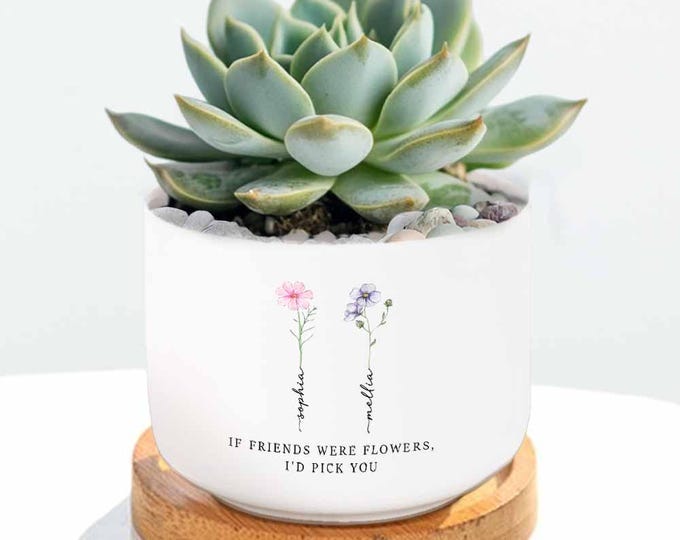 Personalized Birth Flower Planter, If Friends Were Flowers I’d Pick You ...