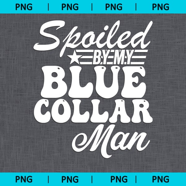 Spoiled by My Blue Collar Man Svg - Etsy