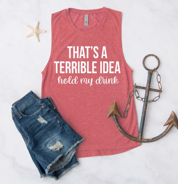 That's A Terrible Idea Hold My Drink Tank Top Funny Cute | Etsy