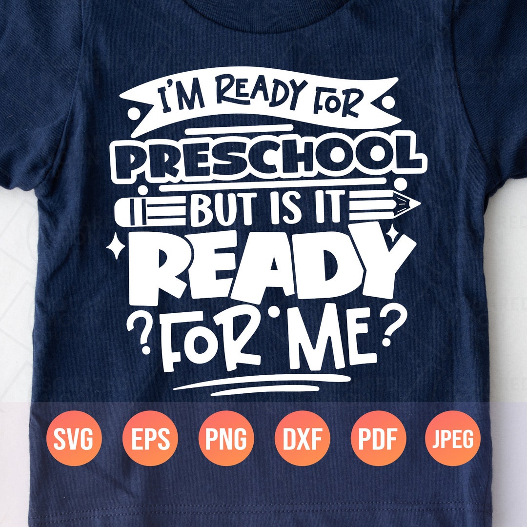 I'm Ready for Preschool but is It Ready for Me Svg| Back to School Png ...
