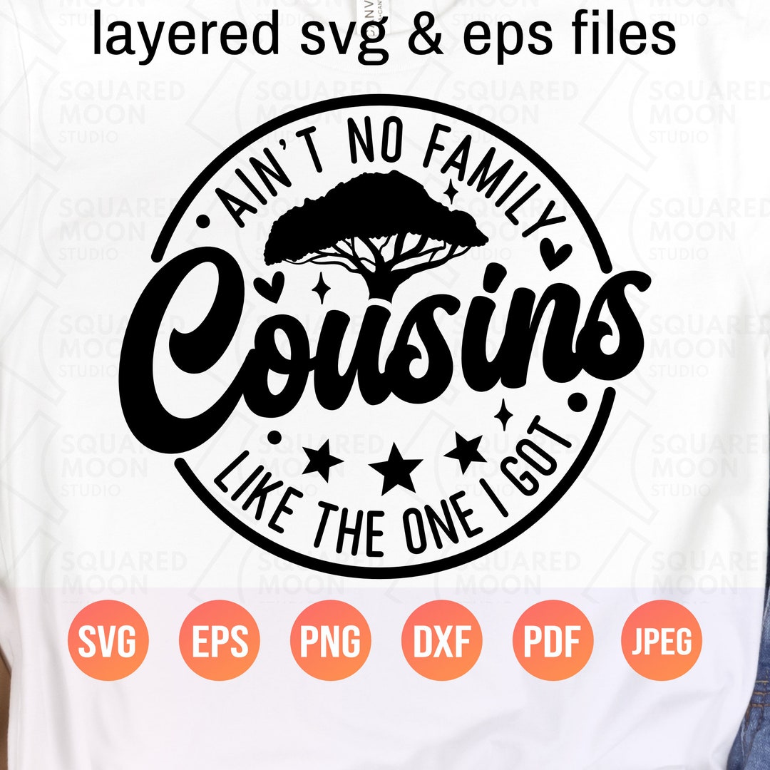 Cousin Svg Png| Ain't No Family Like the One I Got Svg| Cousins ...