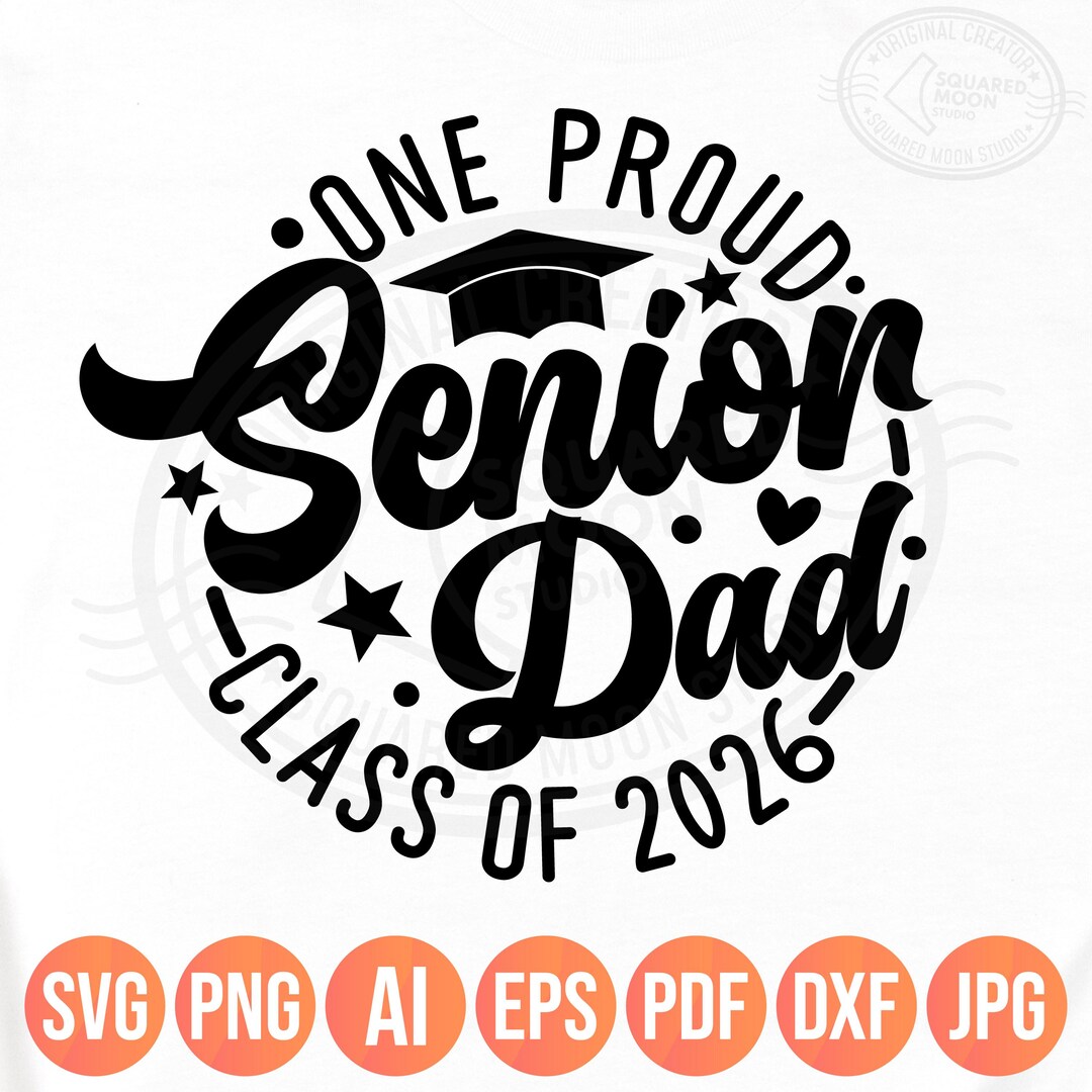 Senior Dad Svg Png, One Proud Senior Dad Svg, Class of 2026 Svg ...