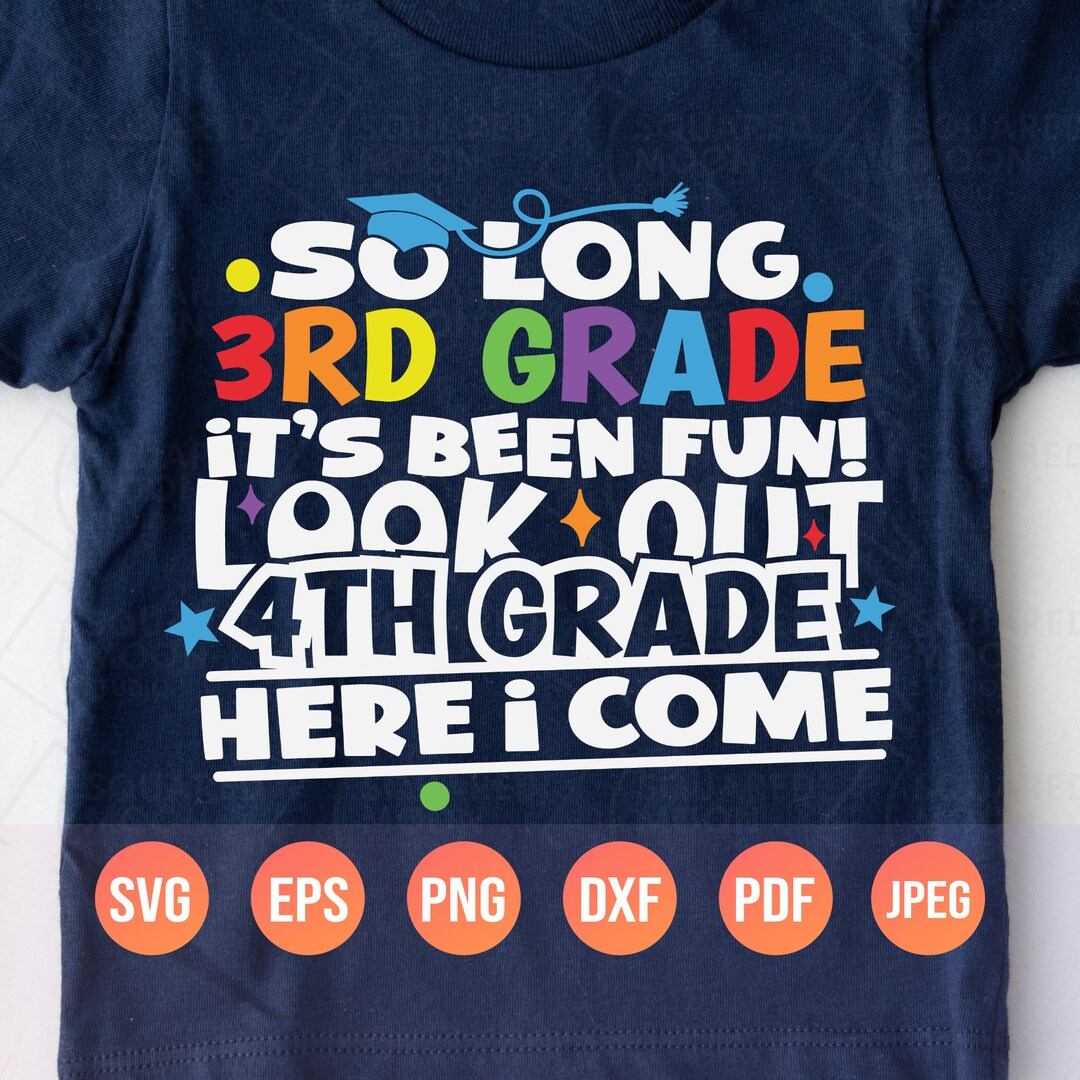 So Long 3rd Grade It's Been Fun Look Out 4th Grade Here I Come Svg Png ...