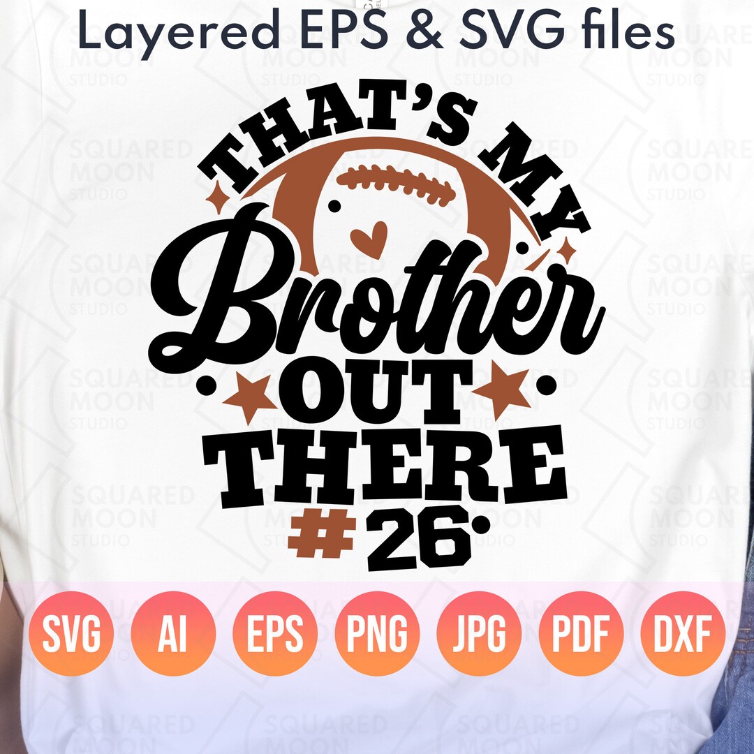 Football Sister Svg Png Thats My Brother Out There Svg Diy Custom Number Football Sis T