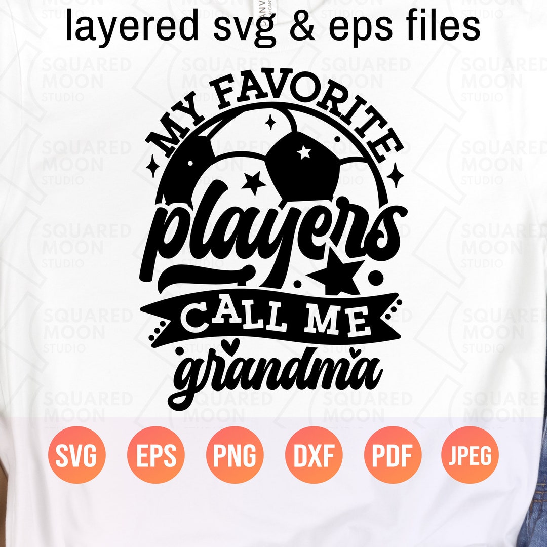 Soccer Grandma Svg Png My Favorite Players Call Me Grandma - Etsy