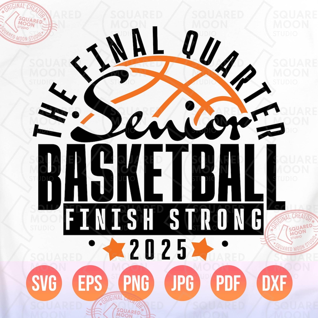 Senior Basketball Svg Png, the Final Quarter, Class of 2025 Shirt Svg ...