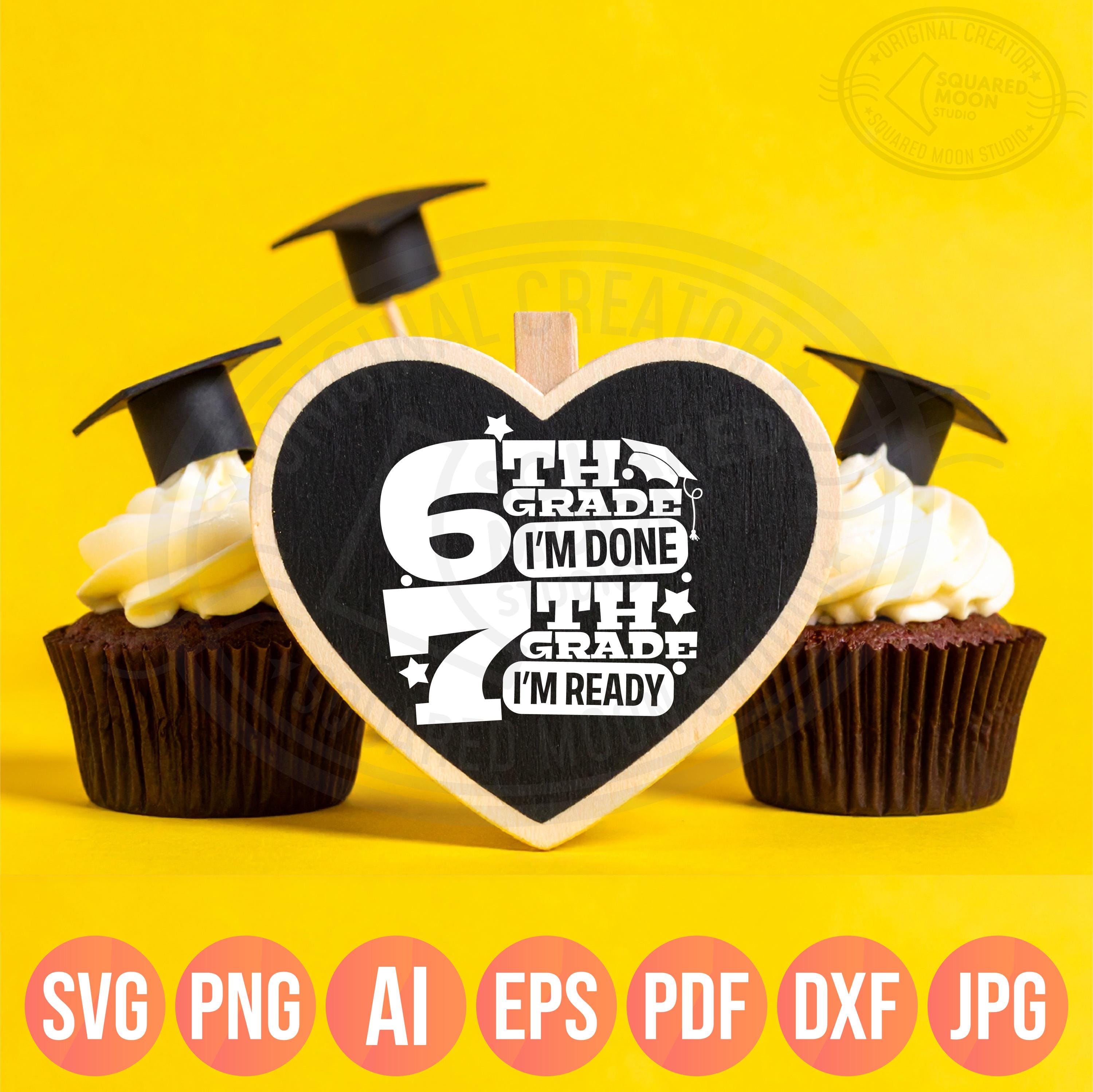 6th Grade Graduation SVG PNG, I'm Done 7th Grade I'm Ready, Six Seven ...