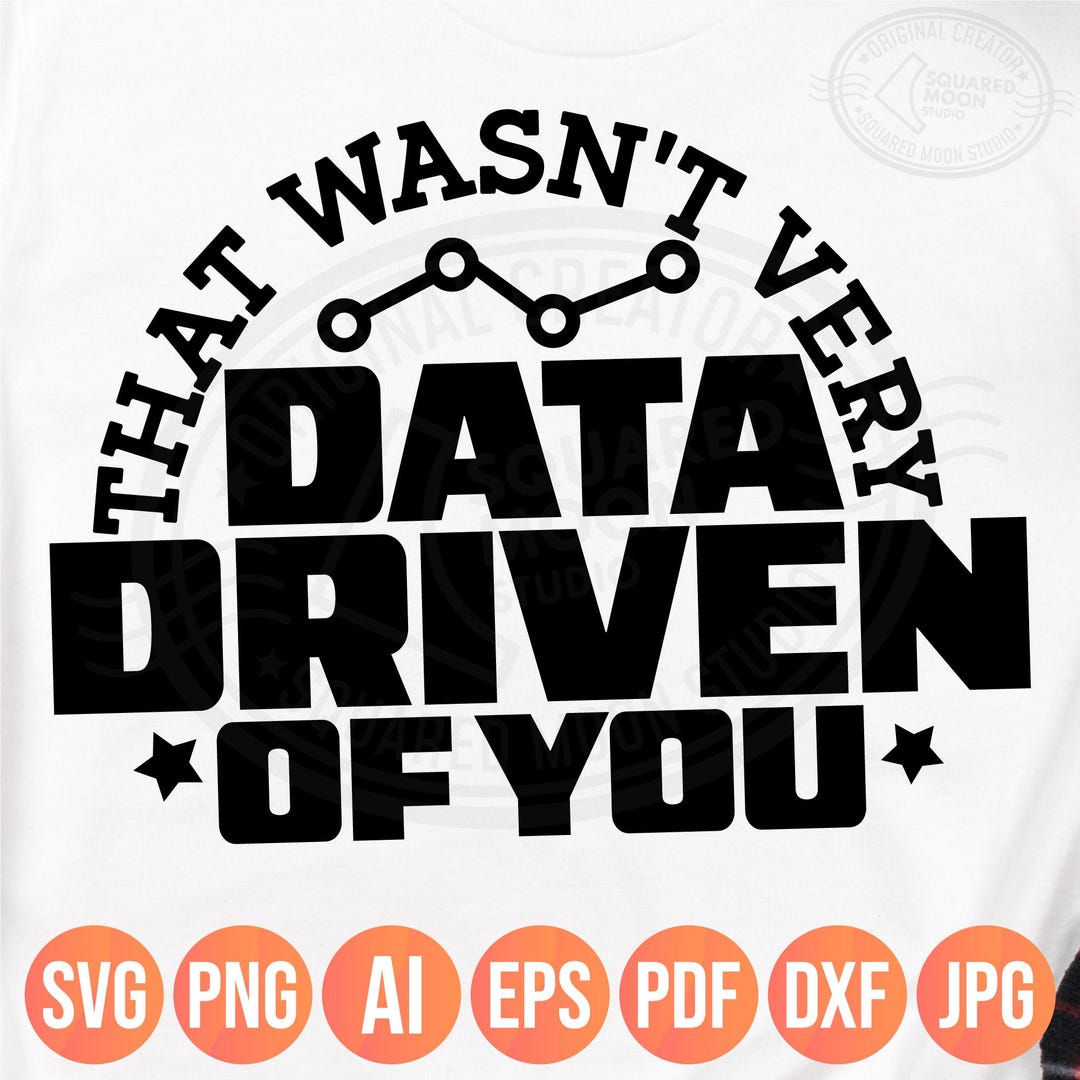 That Wasn't Very Data Driven of You Svg Png, Funny Data Analyst Geek ...