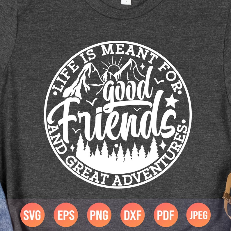 Life is Meant for Good Friends and Great Adventures Svg Png - Etsy