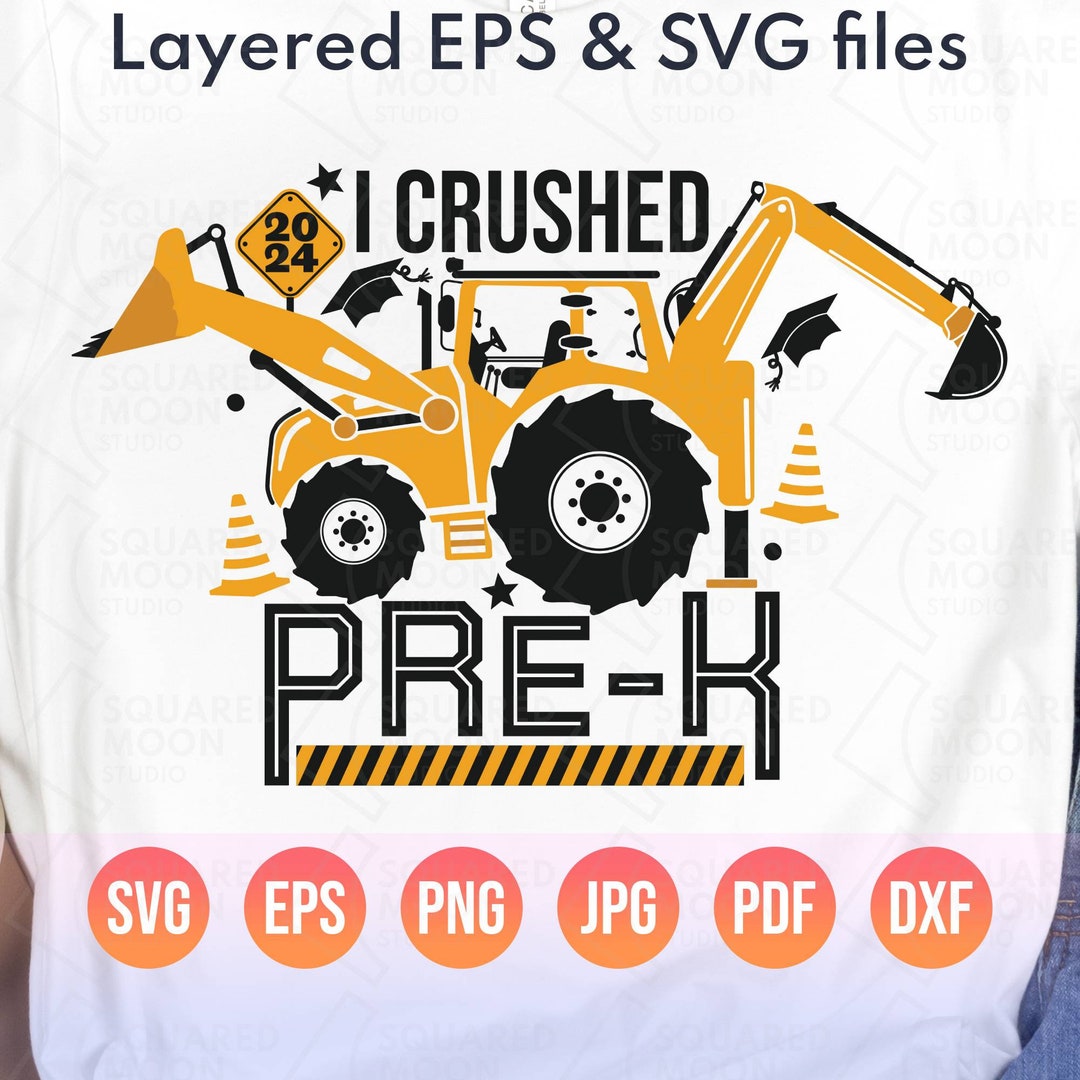 Pre K Graduation Svg Png I Crushed Prek Svg Backhoe Construction ...