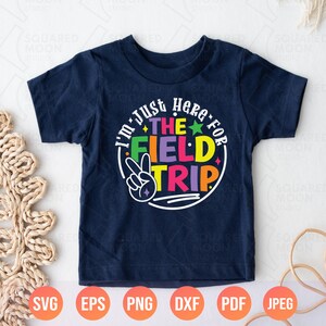 Field Day Svg Png| I'm Just Here for the Field Trip Svg for Boys ...