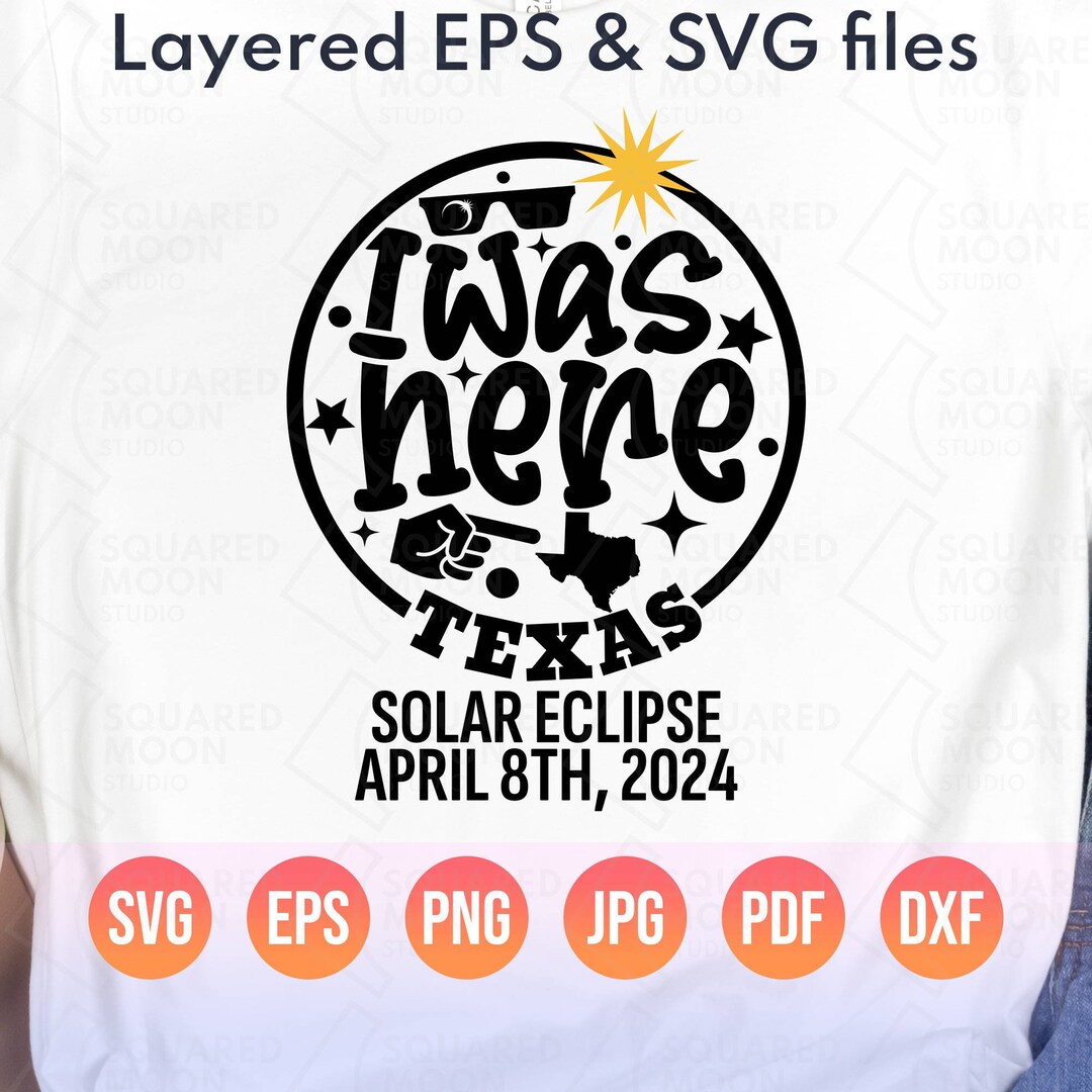 Solar Eclipse Svg Png I Was Here Texas April 8th, 2024 America Totality ...