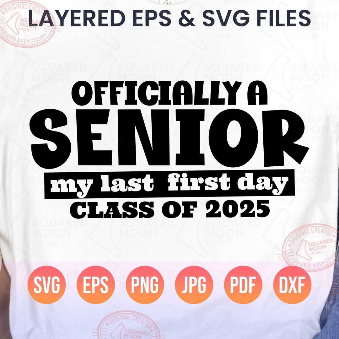 Last First Day 2025 Svg Png, Officially a Senior, Class of 2025 Gift ...