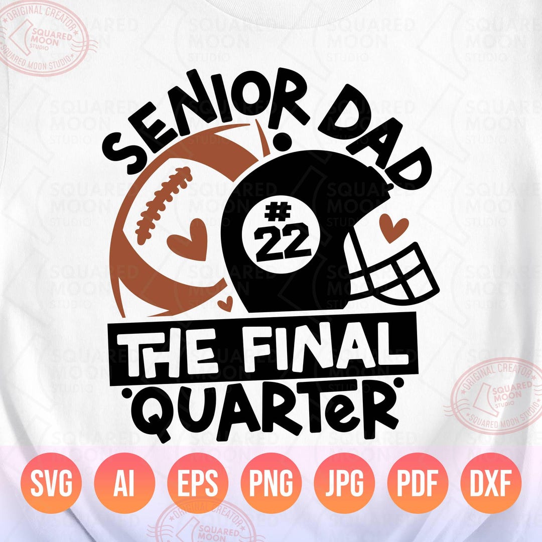 Senior Football Dad Svg Png Dxf, the Final Quarter for Class of 2025 ...
