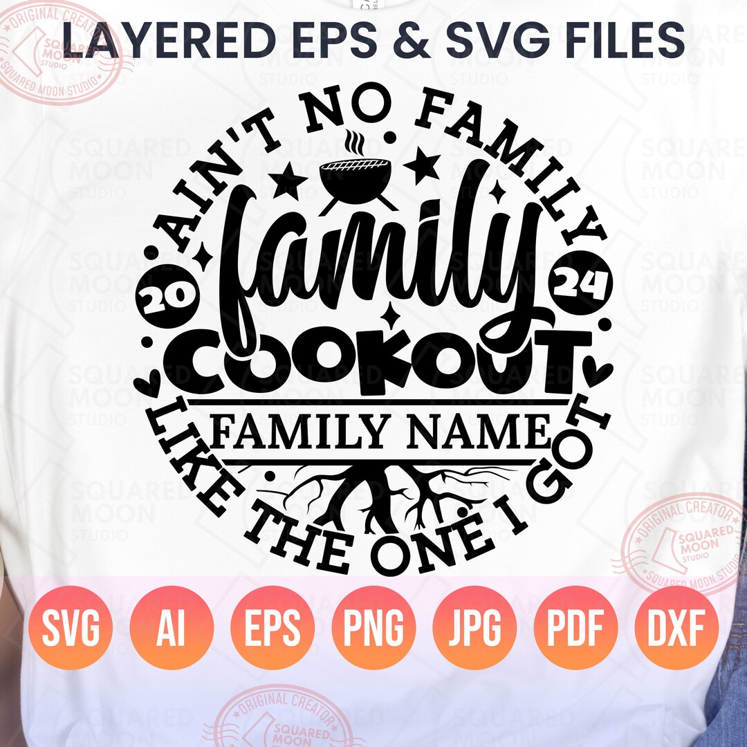 Family Cookout Svg Png, Ain't No Family Like the One I Got Svg, DIY ...