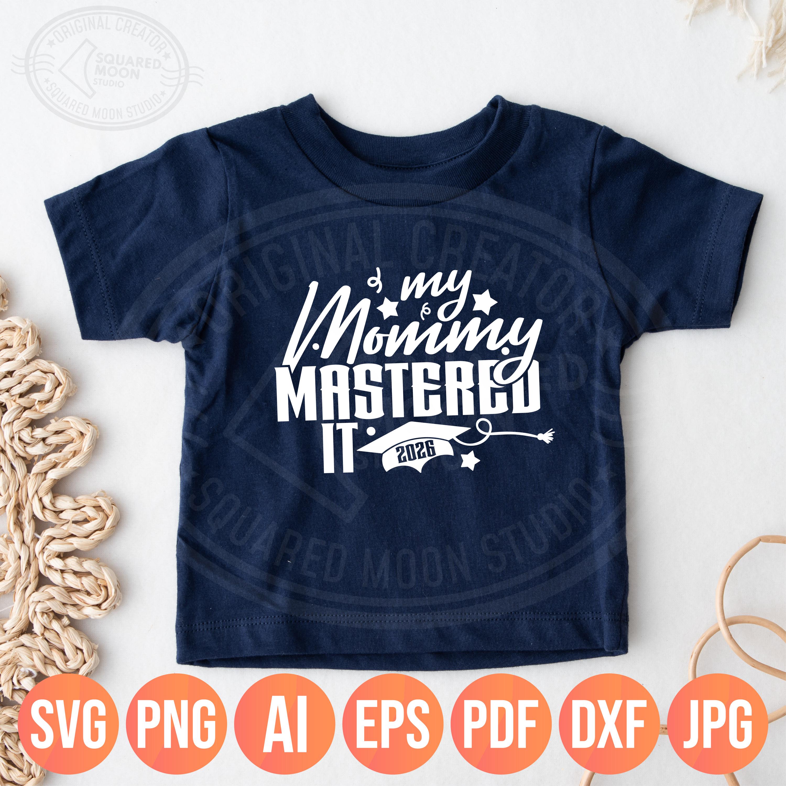 My Mommy Mastered It Svg Png, 2026 Master Degree MBA Graduation Design ...
