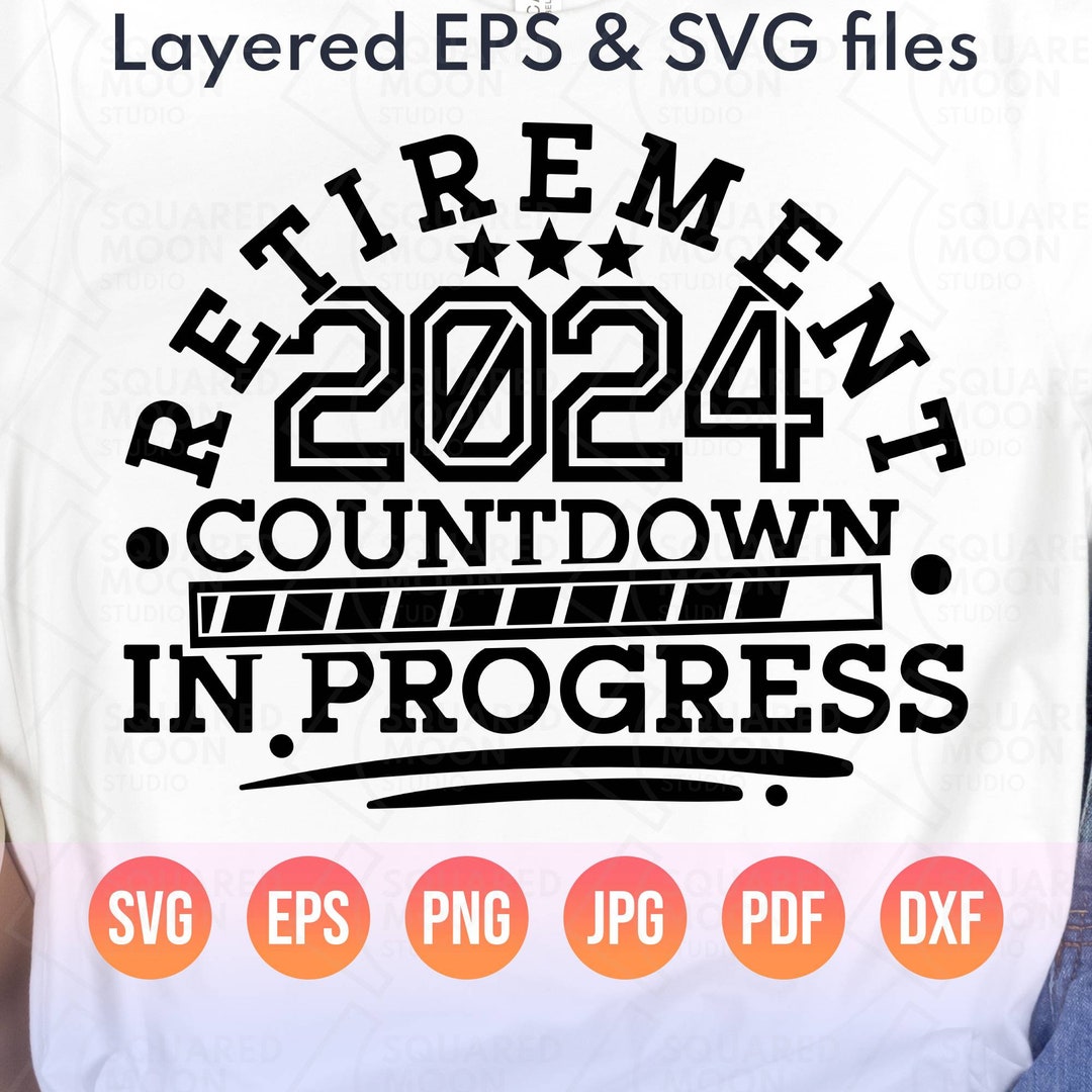Retirement 2024 Countdown in Progress Svg Png Dxf Retired Svg Funny ...