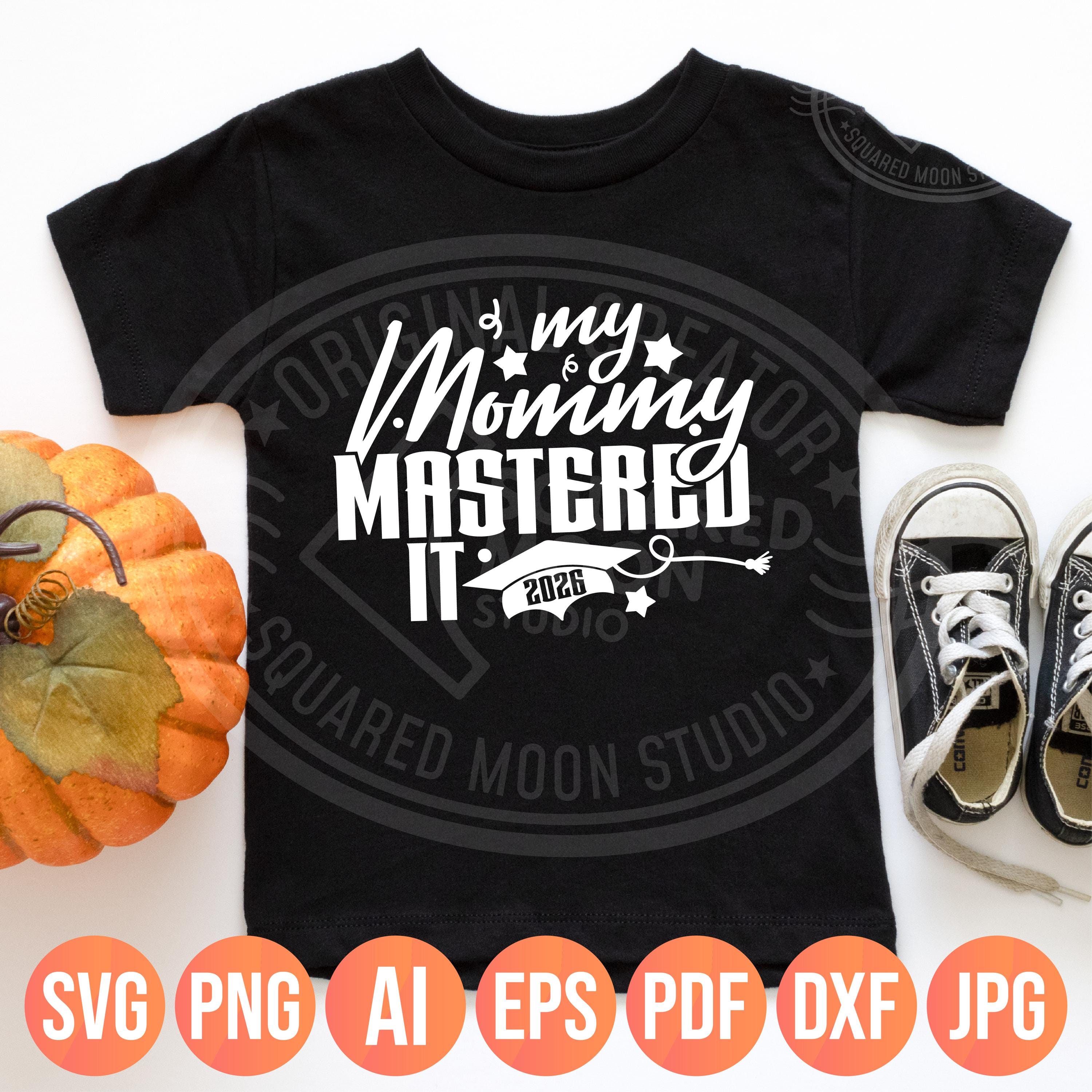 My Mommy Mastered It Svg Png, 2026 Master Degree MBA Graduation Design ...