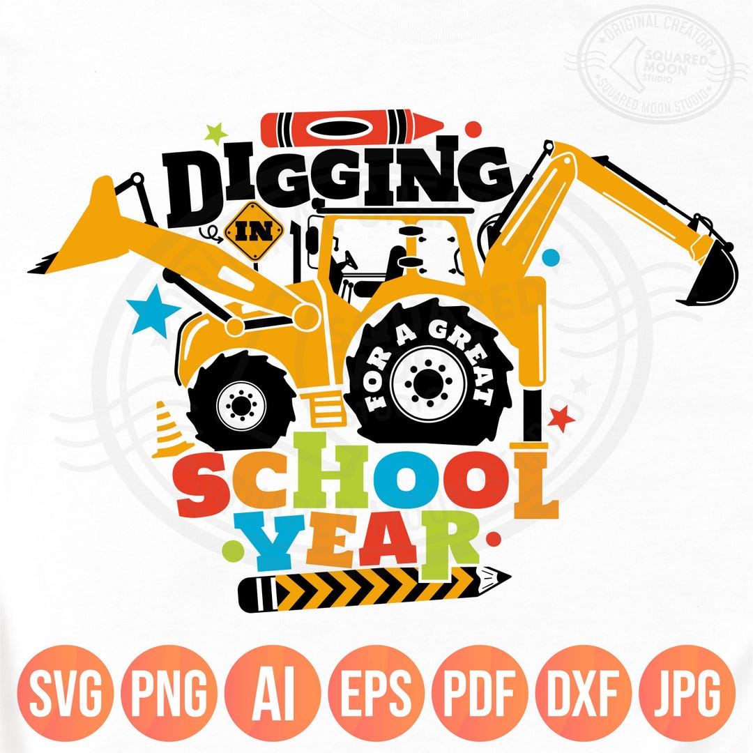 Back to School Construction Svg Png, Digging in for a Great School Year ...